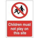 Children Must Not Play On This Site - Health and Safety Sign (PRC.05 ...